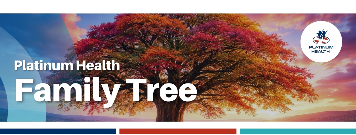 Platinum Health Family Tree - Platinum Health